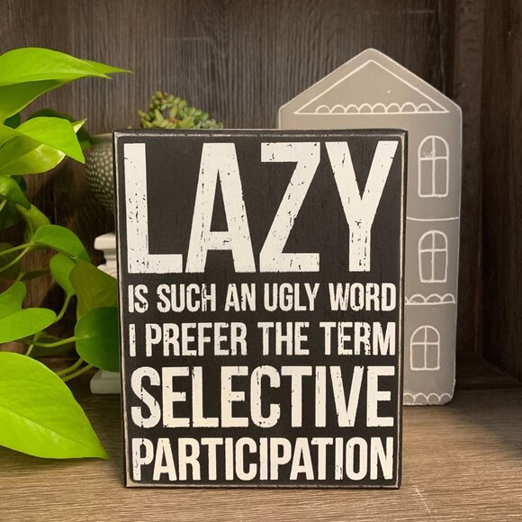 Primitives by Kathy | Accents | Lazyis Such An Ugly Word Box Sign In ...